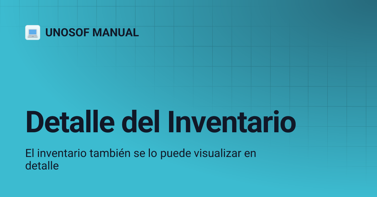 Detalle del Inventario | UNOSOF MANUAL
