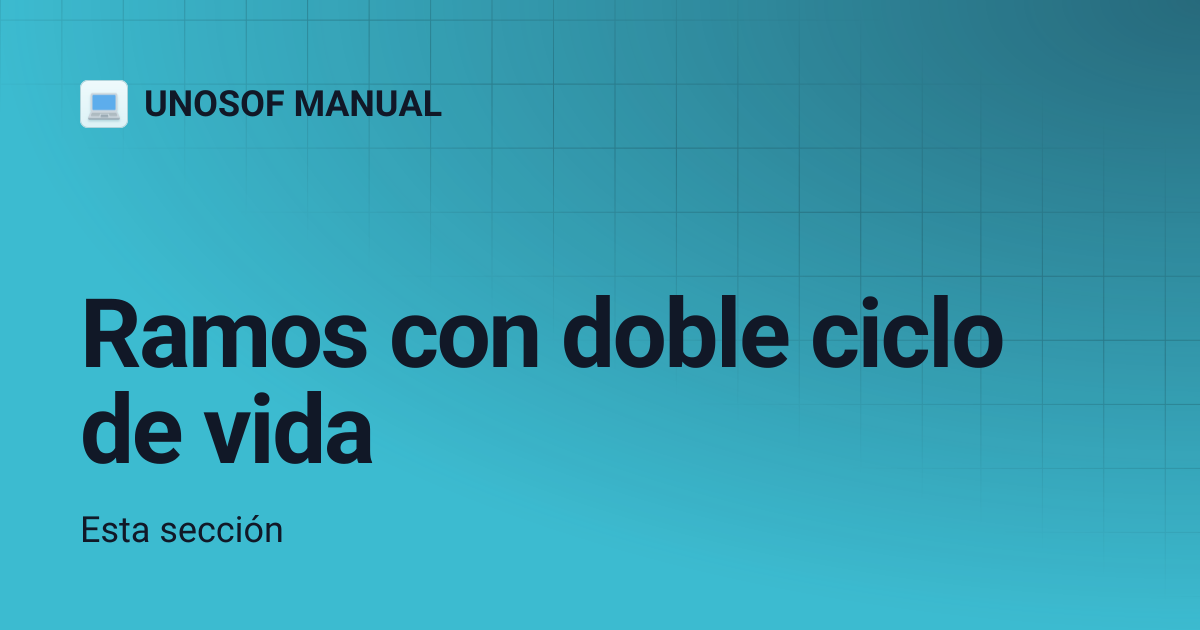 Ramos con doble ciclo de vida | Guía de Usuario ES | UNOSOF MANUAL