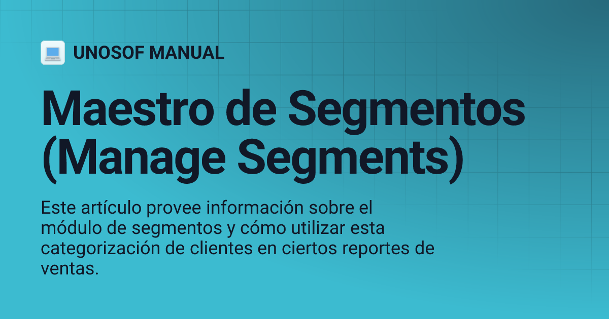 Maestro de Segmentos (Manage Segments) | UNOSOF MANUAL