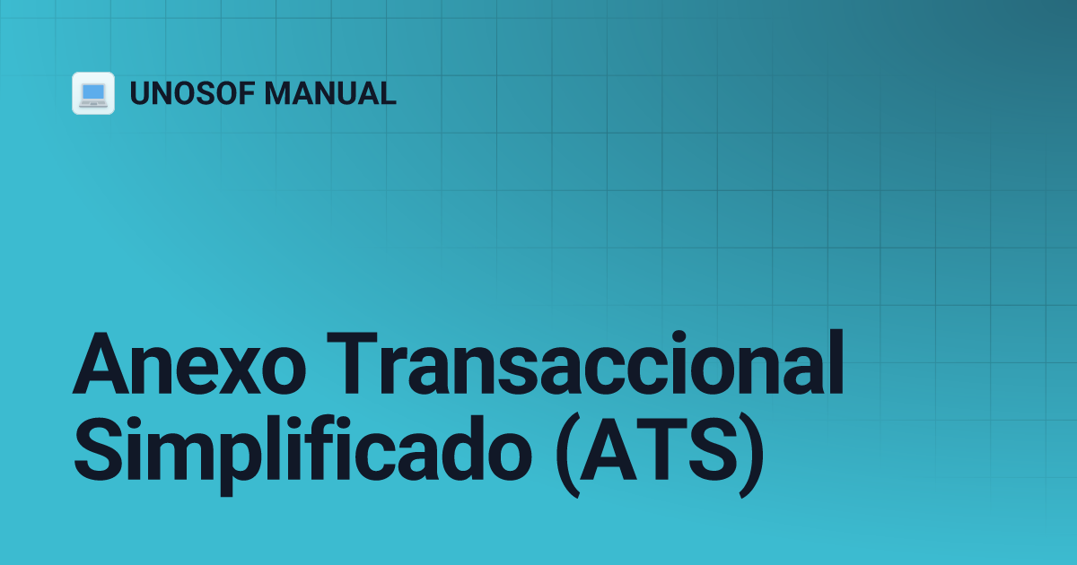 Anexo Transaccional Simplificado (ATS) | UNOSOF MANUAL