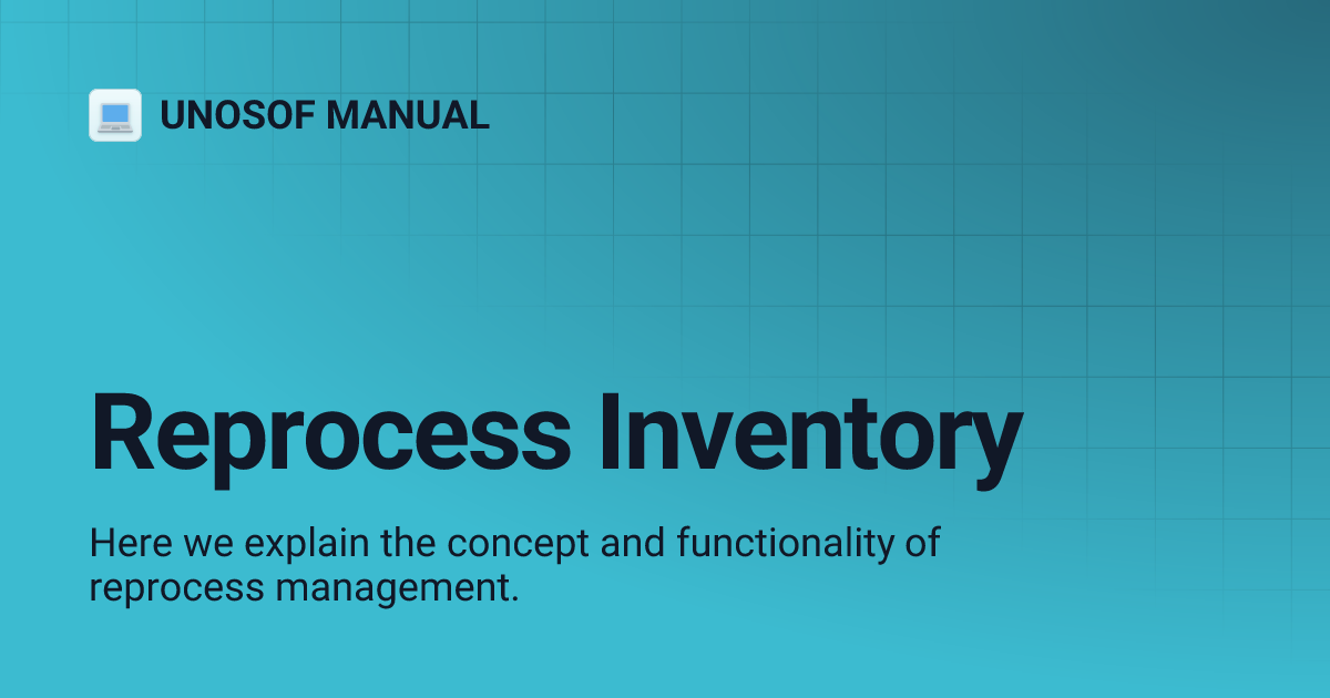 Reprocess Inventory | UNOSOF MANUAL