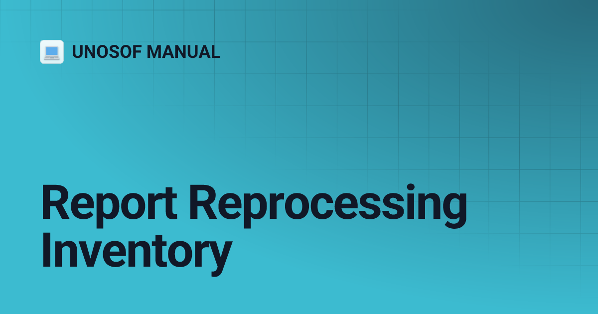 Report Reprocessing Inventory | UNOSOF MANUAL