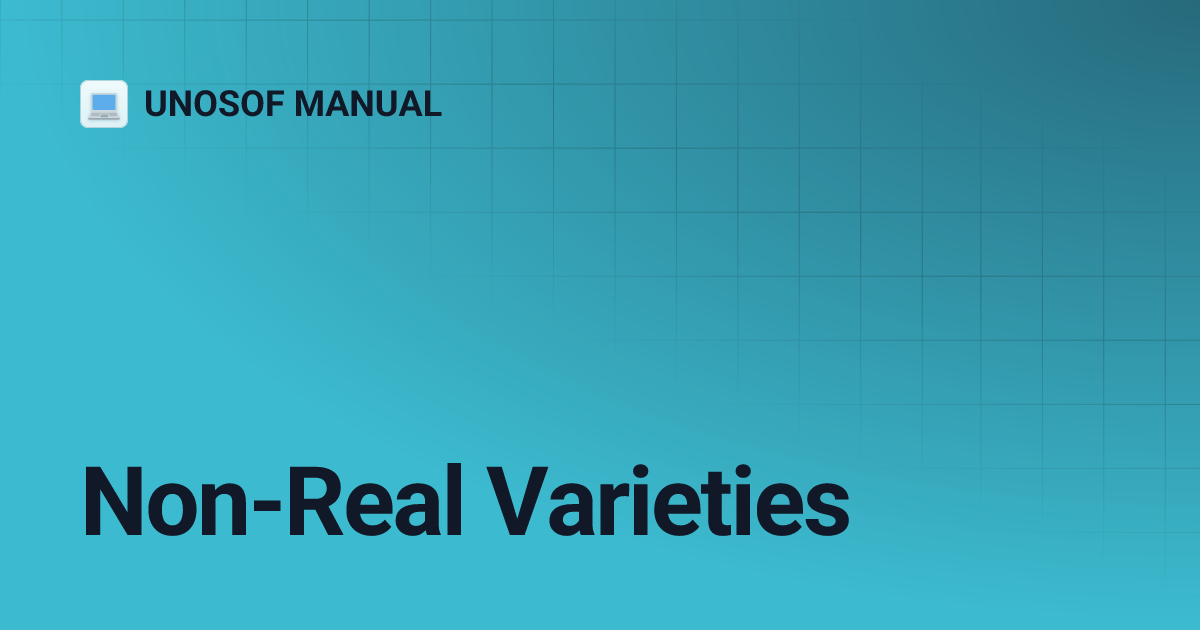 Non-Real Varieties | UNOSOF MANUAL