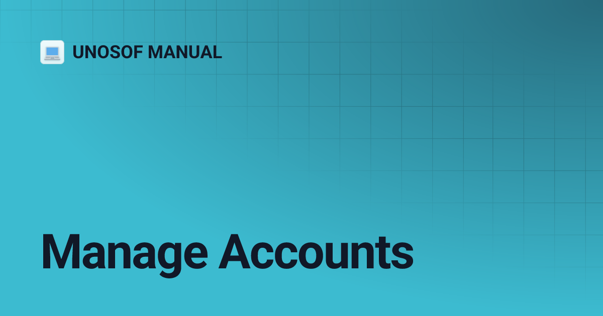 Manage Accounts | UNOSOF MANUAL